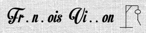 L’épitaphe de Villon ou la ballade des pendus de François Villon ...